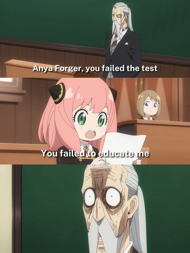Anya Forger, you failed the test \ & You failed to - iFunny