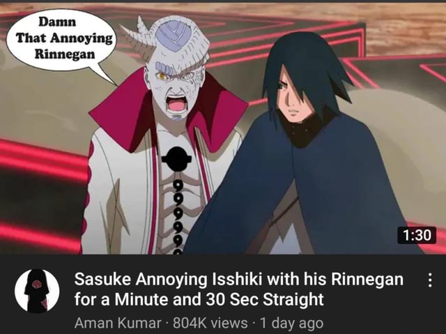 Damn That Annoying Rinnegan Sasuke Annoying Isshiki with his Rinnegan ...
