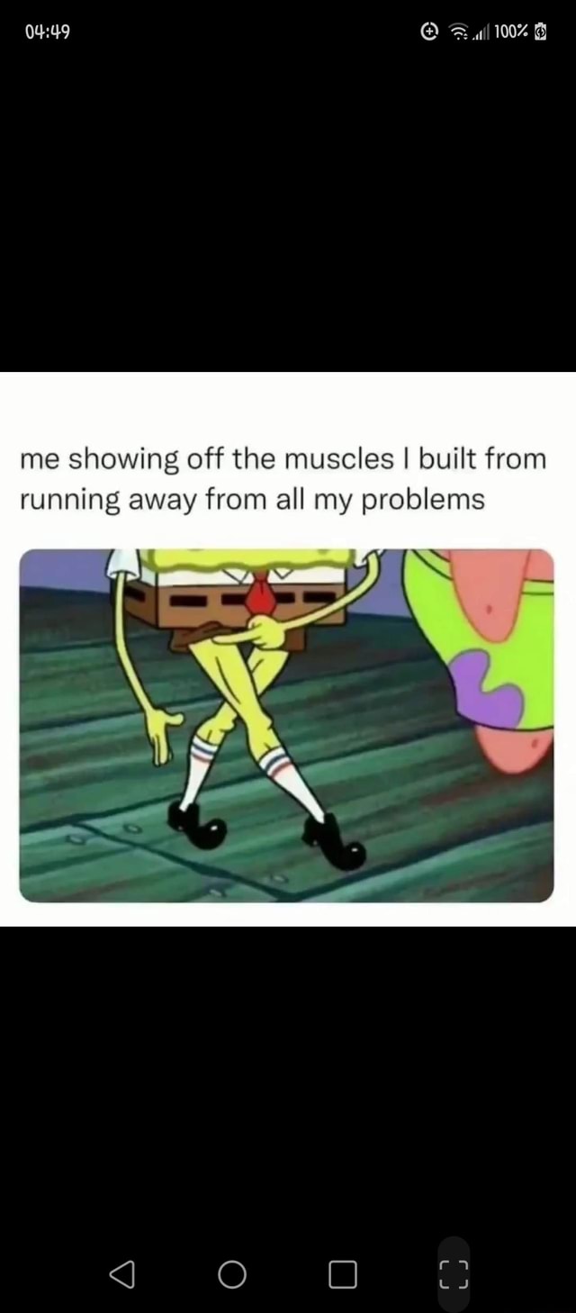 @ all 100% me showing off the muscles I built from running away from ...