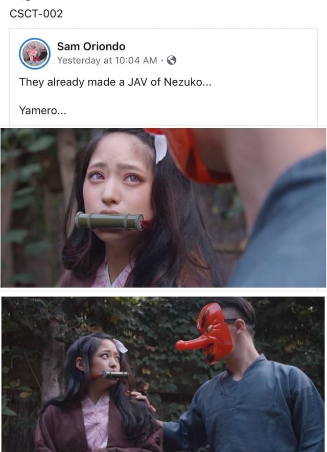 CSCT-002 They already made a JAV of Nezuko... Yamero... - iFunny
