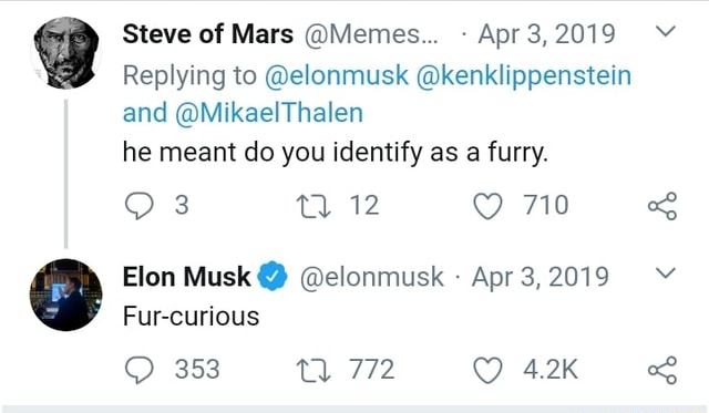 Y Steve of Mars @Memes... TES Replying to @elonmusk @kenklippenstein ...