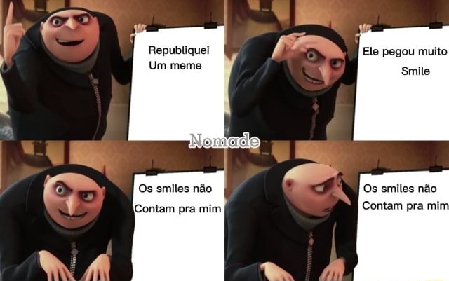 Ele pegou muito Smile Republiquei Um meme Os smiles não Contam pra mi ...