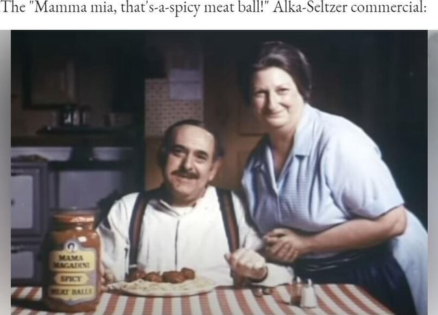 He "Mamma mia, that's-a-spicy meat ball!" / commercials - iFunny