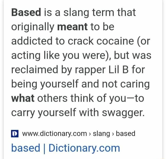 Based is a slang term that originally meant to be addicted to crack ...