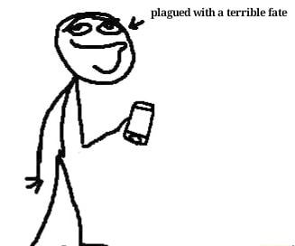 Plagued with a terrible fate - iFunny