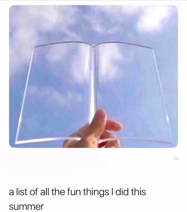 A list of all the fun things I did this summer - iFunny
