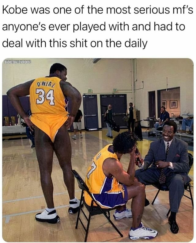 Kobe was one of the most serious mf's anyone's ever played with and had ...