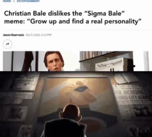 Christian Bale dislikes the "Sigma Bale" meme: "Grow up and find a real ...