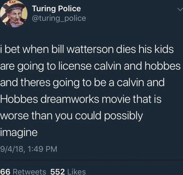 Turing Police i bet when bill watterson dies his kids are going to ...