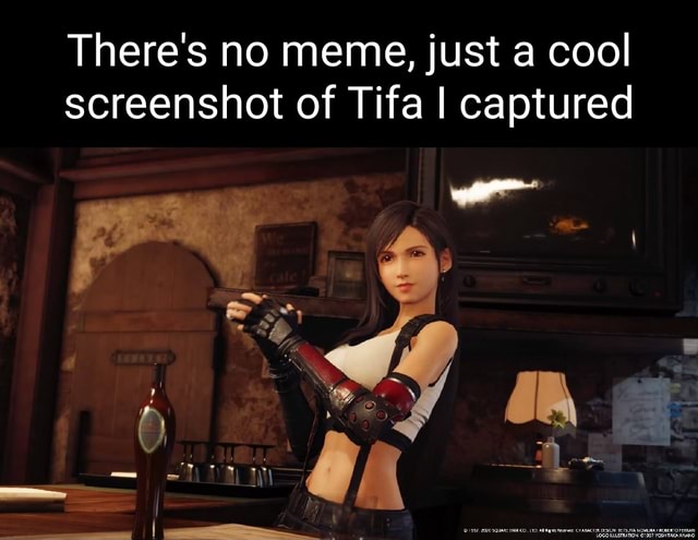 There's no meme, just a cool screenshot of Tifa I captured - iFunny