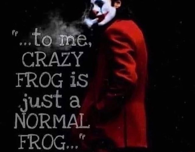 SS FROG just are NORMAL FROG..." - iFunny