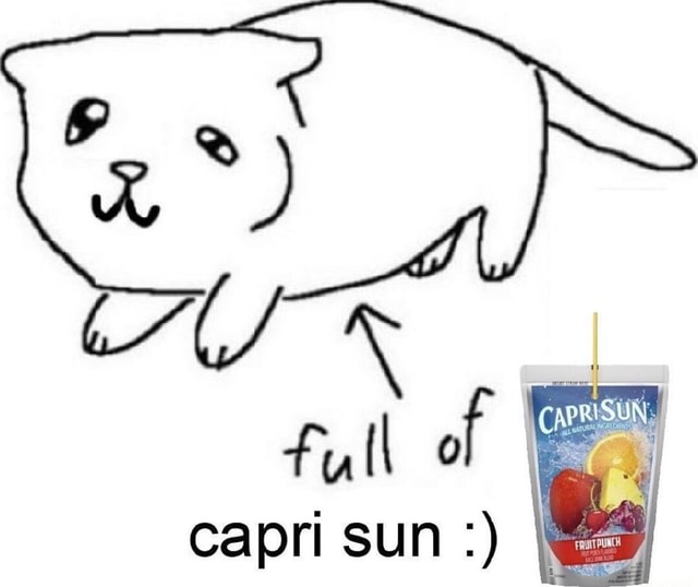 Full of capri sun - iFunny