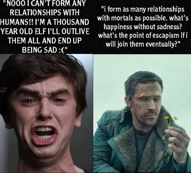 "NOOO I CAN'T FORM ANY RELATIONSHIPS WITH i form as many relationships ...