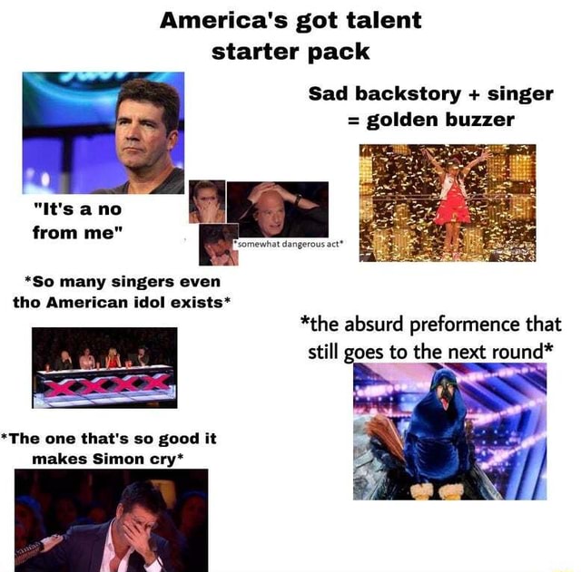 America's got talent starter pack Sad backstory + singer = golden ...
