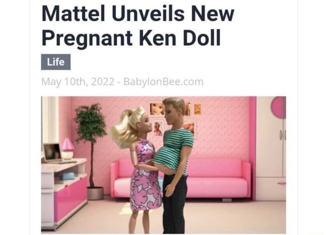 Life May 10th, 2022 Mattel Unveils New Pregnant Ken Doll - iFunny Life May 10th, 2022 Mattel Unveils New Pregnant Ken Doll - iFunny