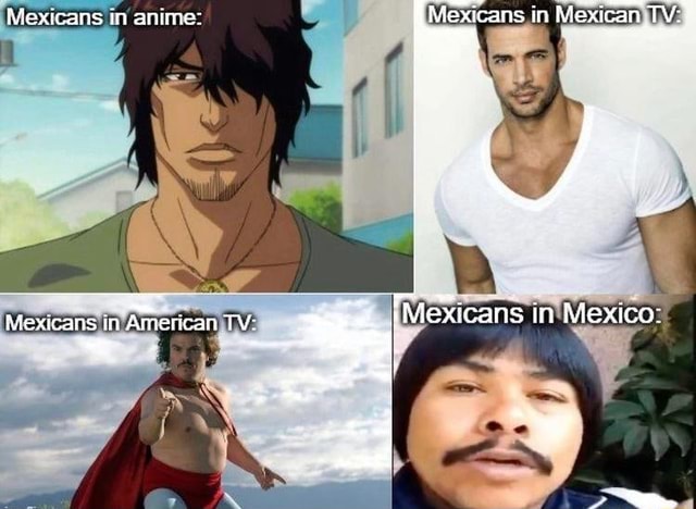 Mexicans in anime: cans in Mexican, Mexicans in American WWW: - iFunny