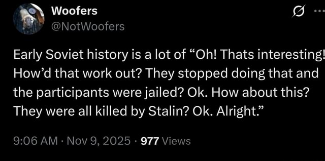 S) Woofers @NotWoofers Early Soviet history is a lot of "Oh! Thats ...