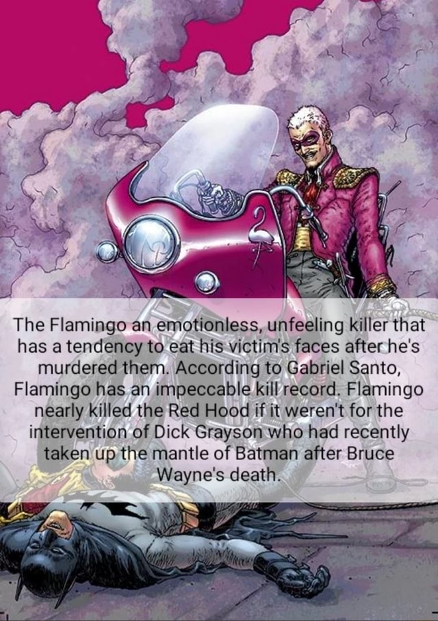 The Flamingo an emotionless, unfeeling killer that has a tendency to ...