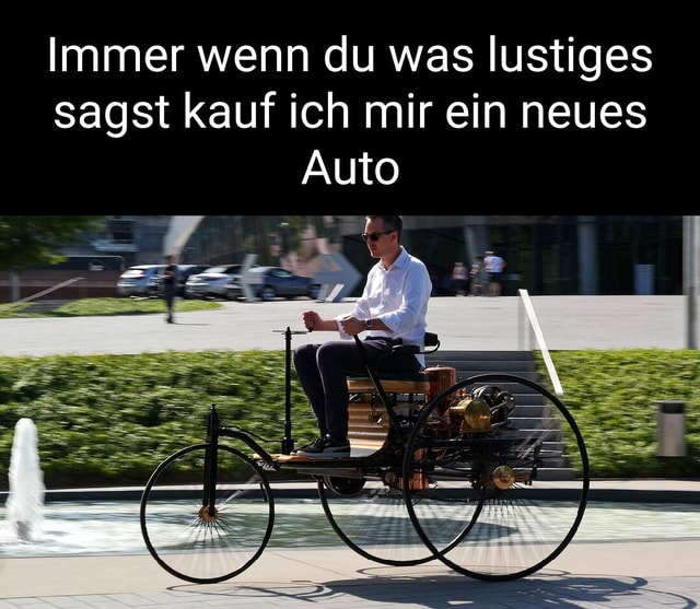 Immer wenn du was lustiges sagst kauf ich mir ein neues Auto - Keke
