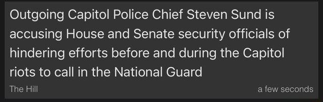 Outgoing Capitol Police Chief Steven Sund is accusing House and Senate ...