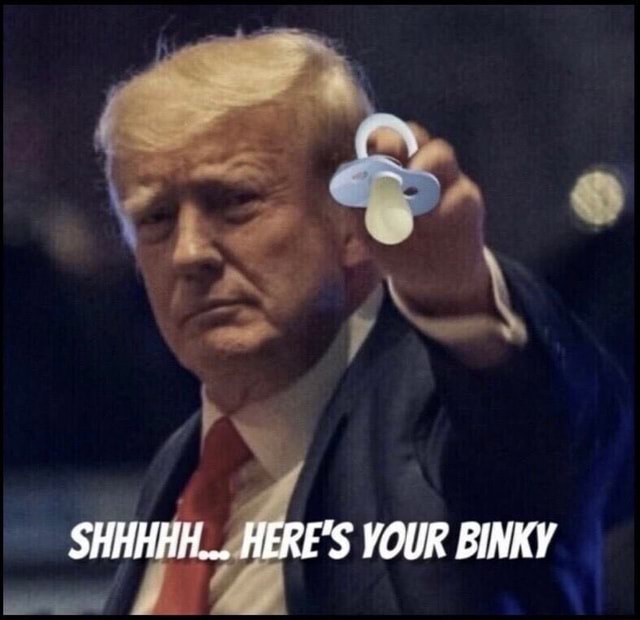 SHHHHH... HERE'S YOUR BINKY - iFunny