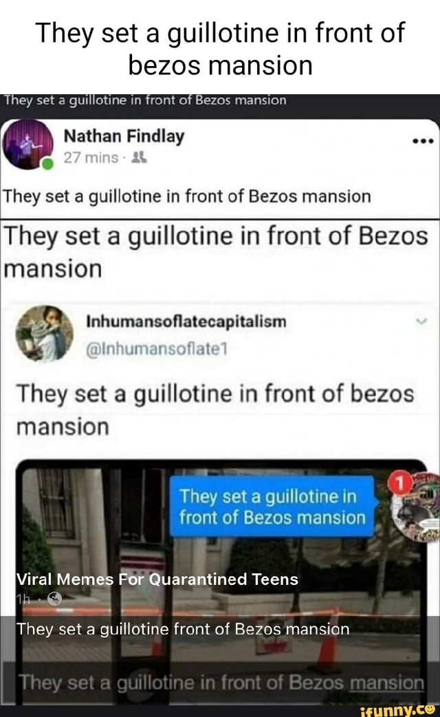 They set a guillotine in front of bezos mansion They set a guillotine ...