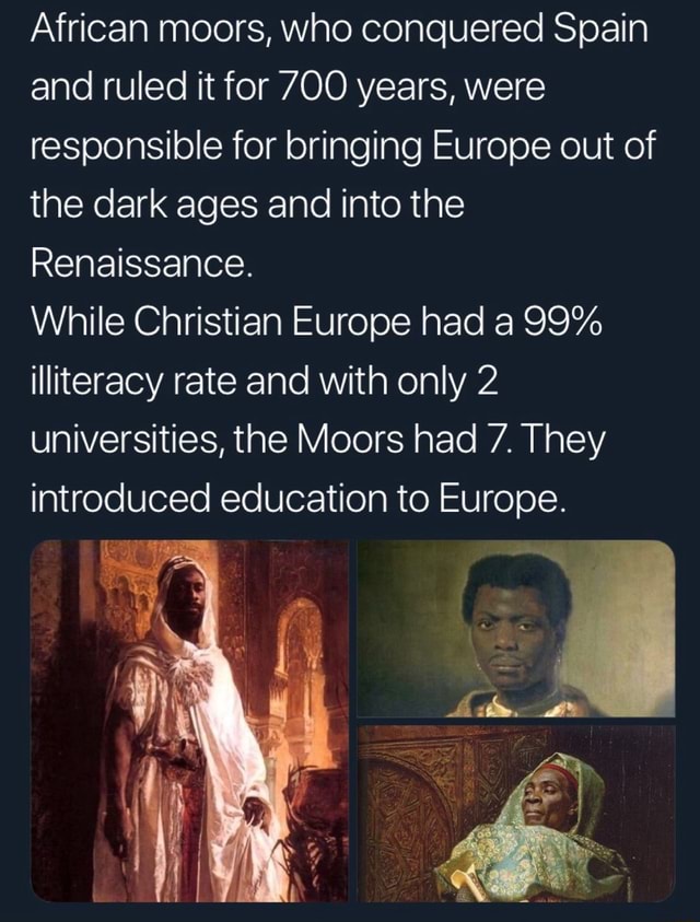 African moors, who conquered Spain and ruled it for 700 years, were ...