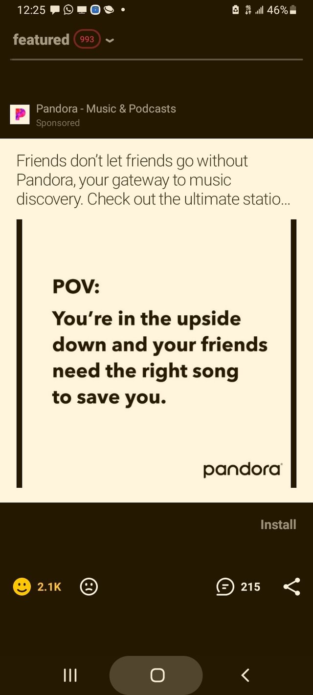 Featured ll PI Pandora ponsored - Music & Podcasts Friends don't let ...