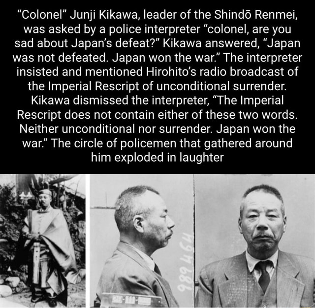 "Colonel" Junji Kikawa, leader of the Shindd Renmei, was asked by a ...