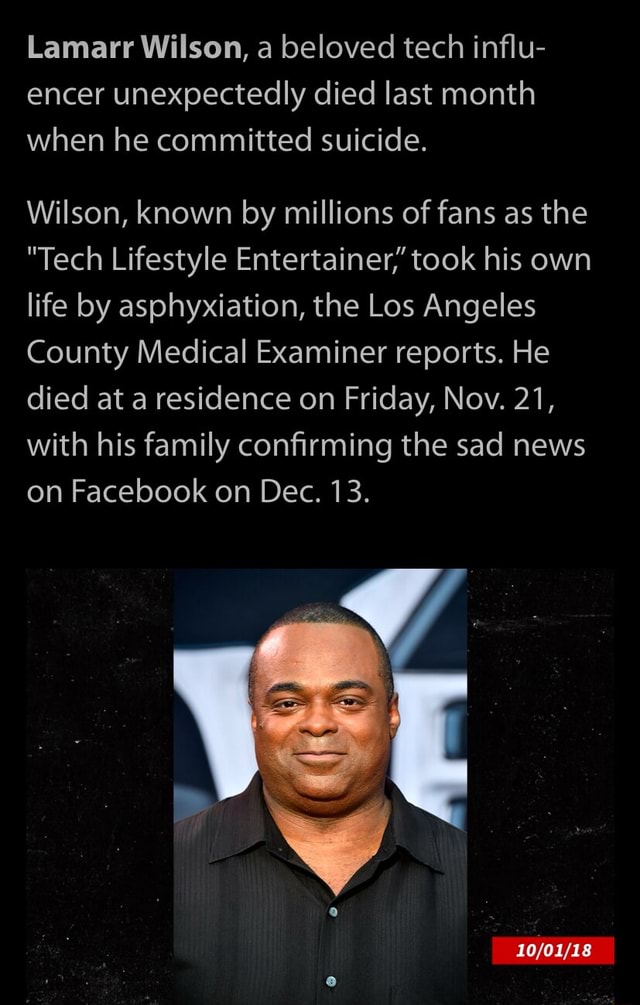 Lamarr Wilson, a beloved tech influ- encer unexpectedly died last month ...