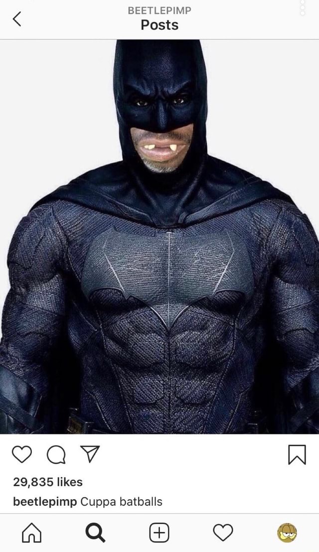 BEETLEPIMP Posts 29,835 likes beetlepimp Cuppa batballs - iFunny