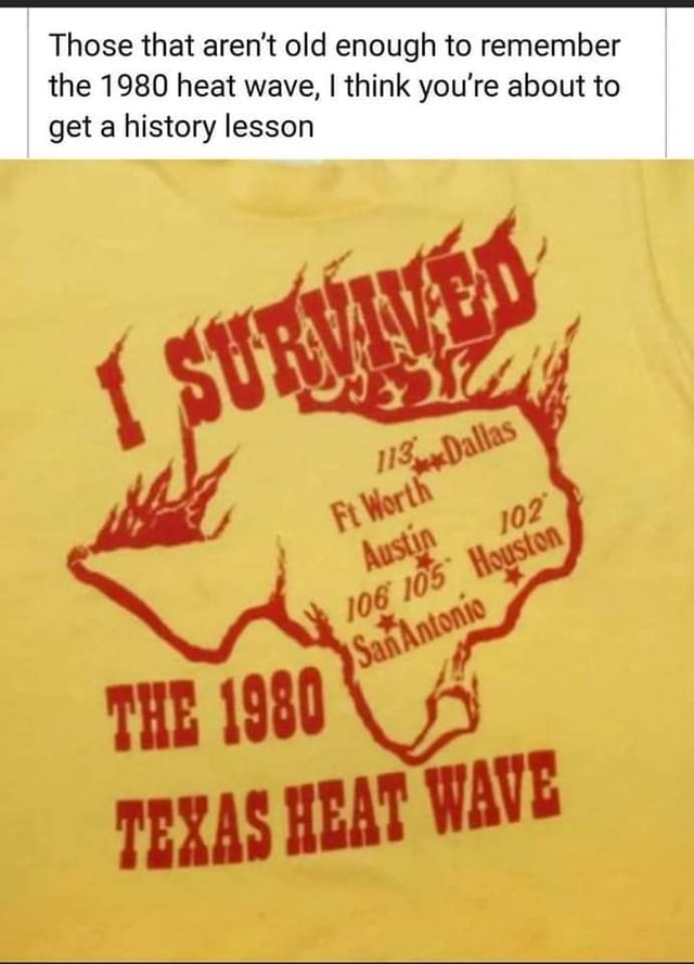 Those that aren't old enough to remember the 1980 heat wave, I think ...