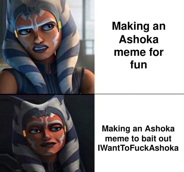Making an Ashoka meme for fun Making an Ashoka meme to bait out ...