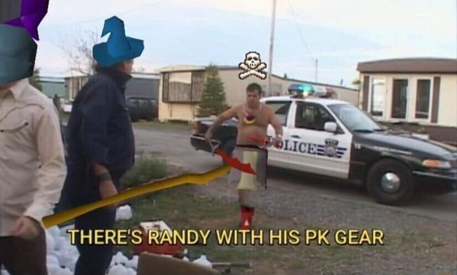 THERE'S RANDY WITH HIS PK ES RAN