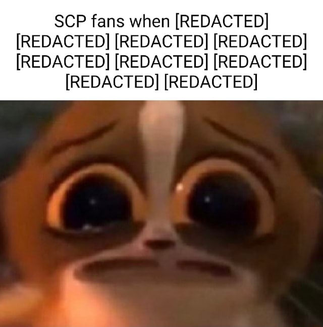 SCP fans when [REDACTED] [REDACTED] [REDACTED] [REDACTED] [REDACTED ...
