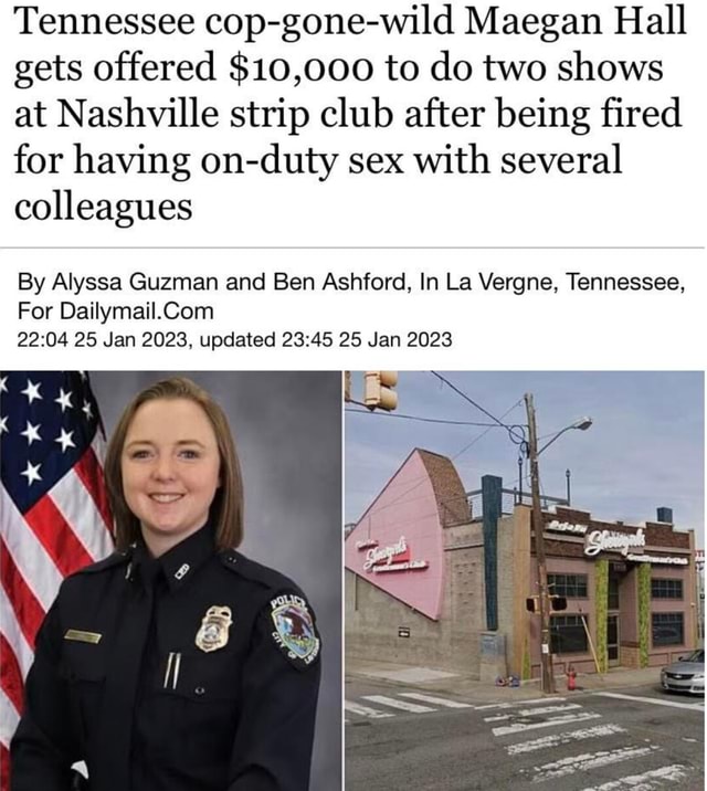 Tennessee cop-gone-wild Maegan Hall gets offered $10,000 to do two shows at Nashville strip club ...