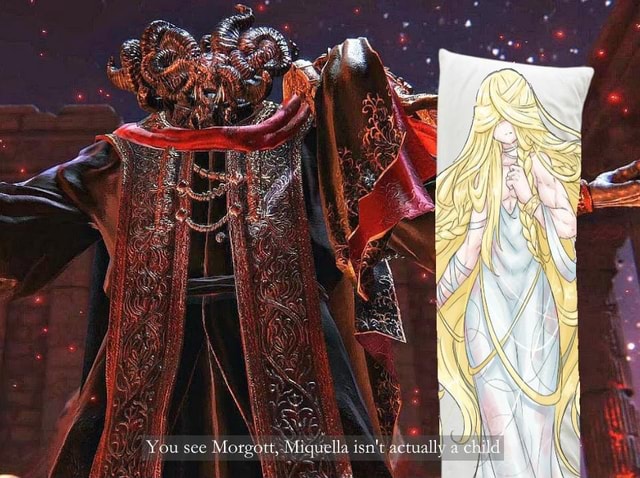 You see Morgott, Miquella isn't actual - iFunny Brazil