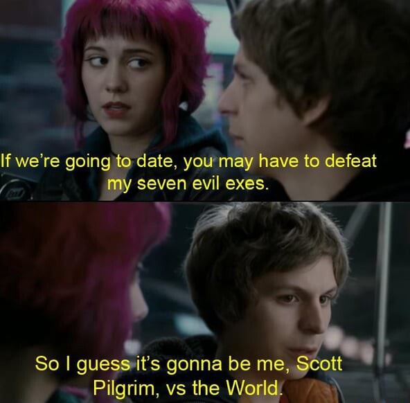 If we're going to late, you may have to defeat my seven evil exes So I ...