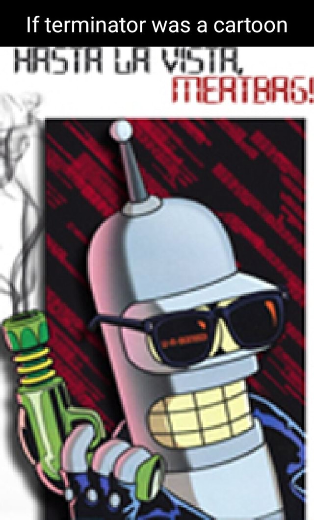 If terminator was a cartoon - iFunny