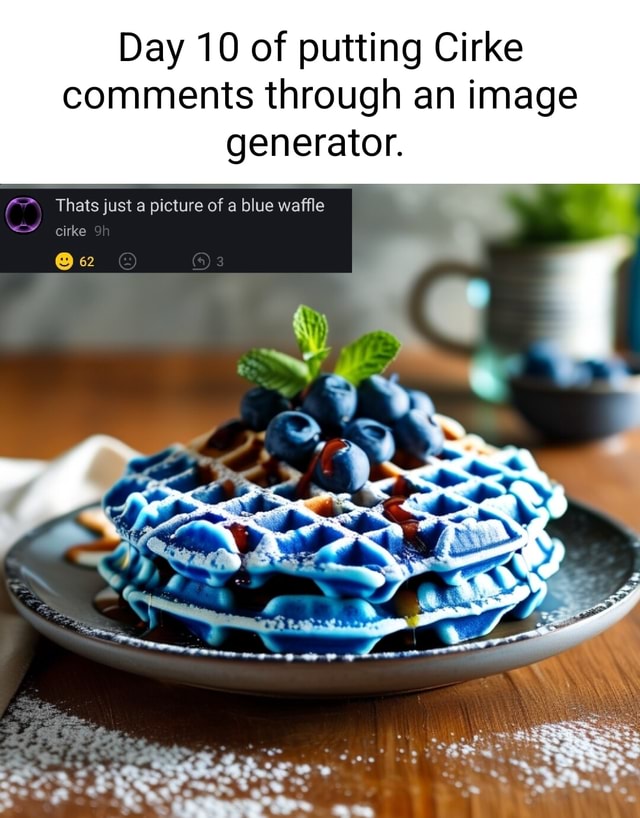 Day 10 of putting Cirke comments through an image generator. Thats just ...