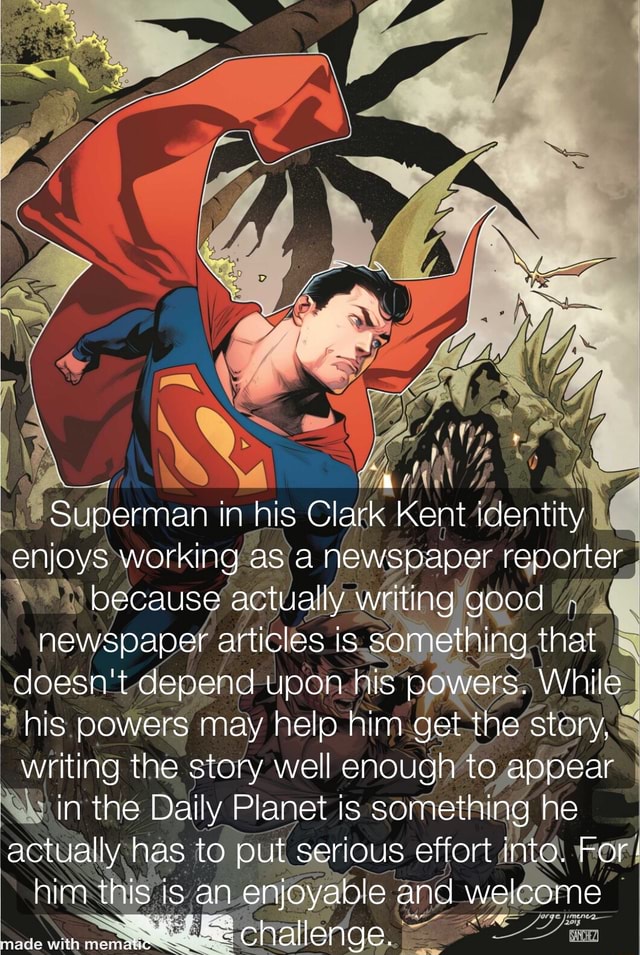 I Superman in his Clark Kent identity enjoys working as a newspaper ...