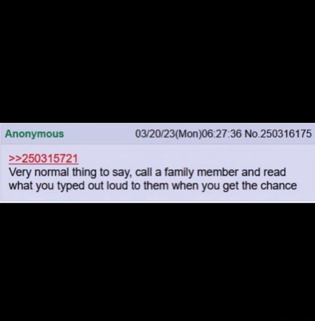 No.250316175 Very normal thing to say, call a family member and read ...