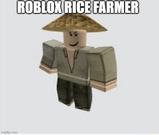 ROBLOX RICE FARMER - iFunny