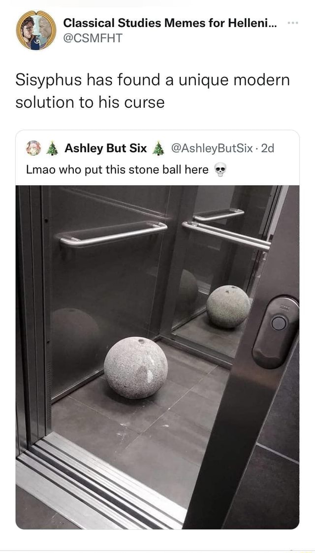 Classical Studies Memes for Helleni... Sisyphus has found a unique ...