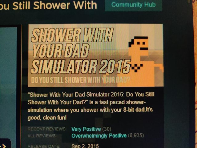 Still Shower With Community Hub "Shower With Your Dad Simulator 2015 ...