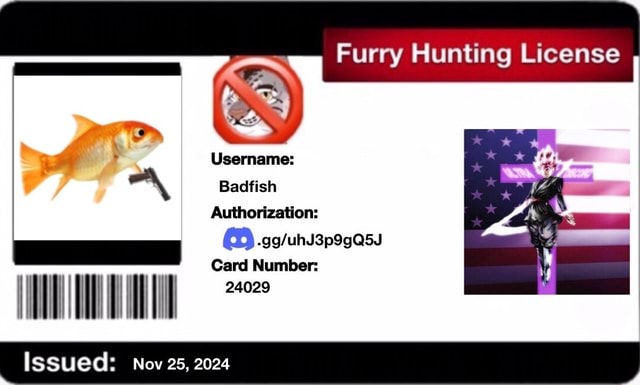 Furry Hunting License I Username: Badfish Authorization: I Card Number ...