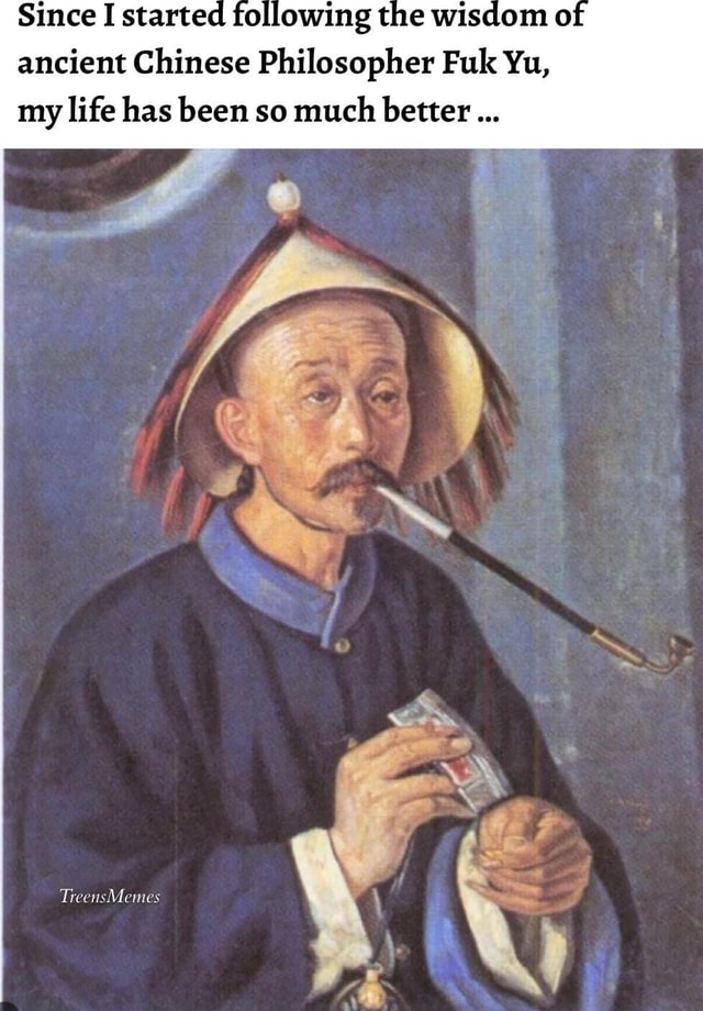 Since I started following the wisdom ancient Chinese Philosopher Fuk Yu ...