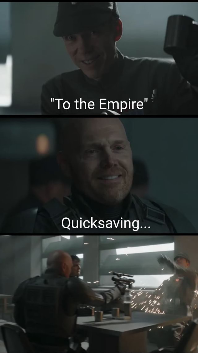 To the Empire Quicksaving... - iFunny