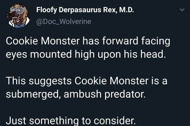 Floofy Derpasaurus Rex, M.D. @Doc_Wolverine w Cookie Monster has ...