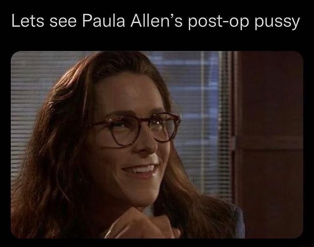 Lets See Paula Allens Post Op Pussy Ifunny